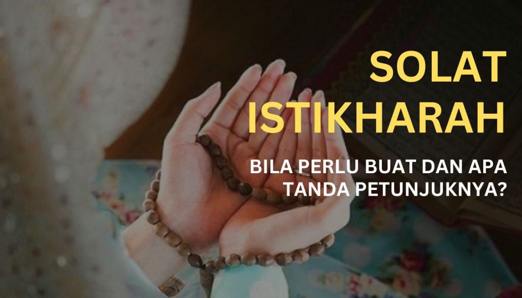 Solat Istikharah: Bila Perlu Buat dan Apa Tanda Petunjuknya? - Solat & Doa